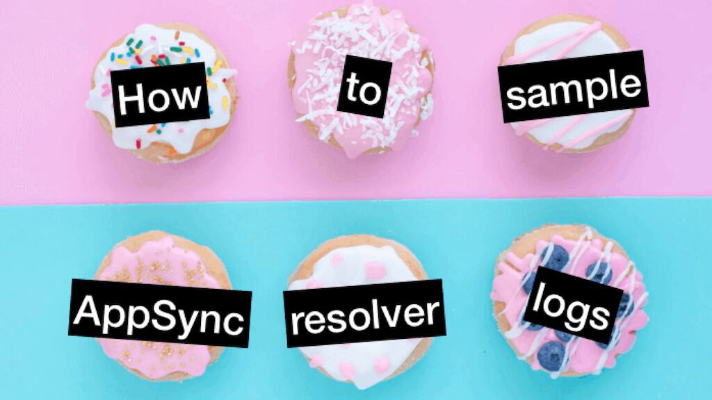 How to sample AppSync resolver logs | theburningmonk.com